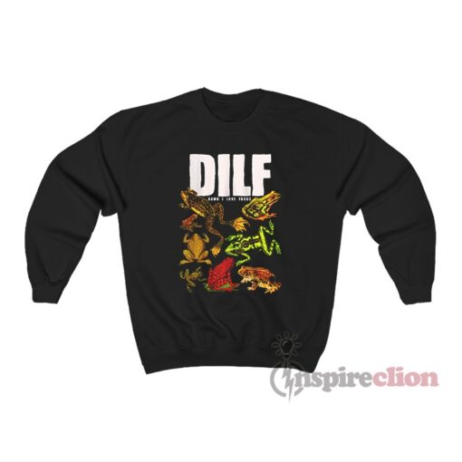 DILF Damn I Love Frogs Meme Sweatshirt For Women or Me