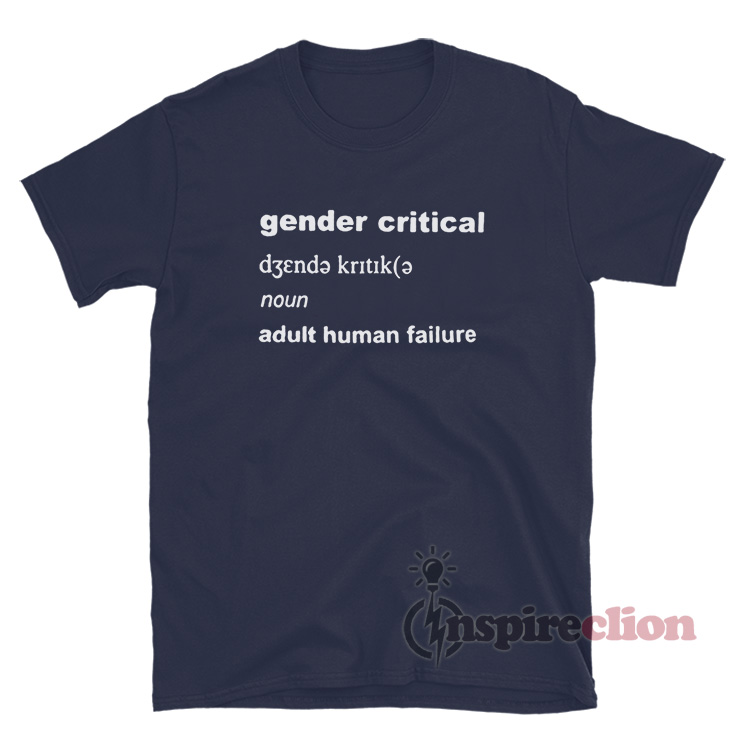 Gender Critical Noun Adult Human Failure T-Shirt - Inspireclion