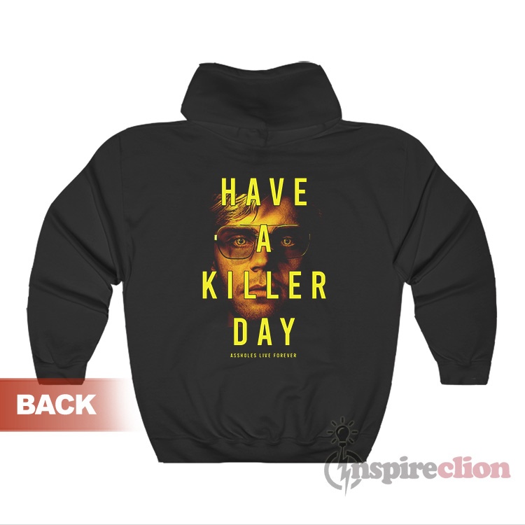 Have A Killer Day Dahmer Hoodie - Inspireclion.com