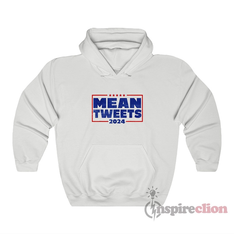 Mean Tweets 2024 Hoodie For Unisex - Inspireclion.com
