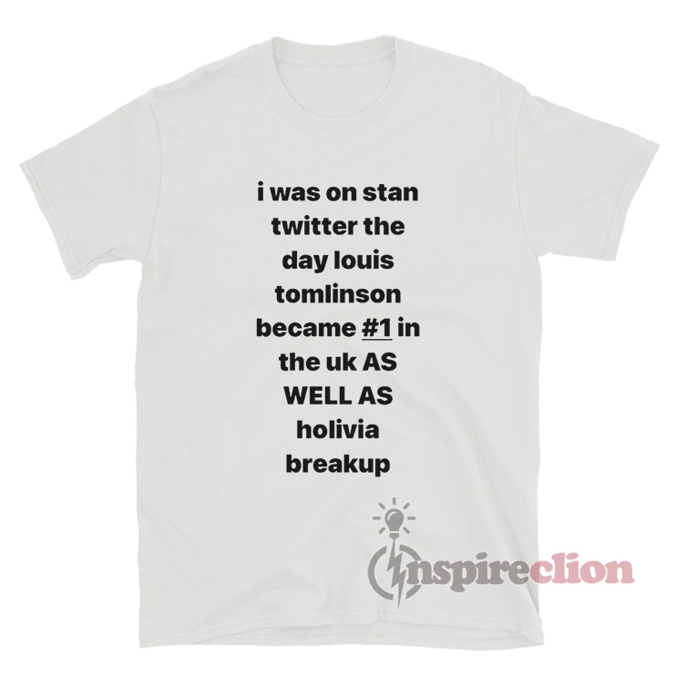 I Was On Stan Twitter The Day Louis Tomlinson T-Shirt