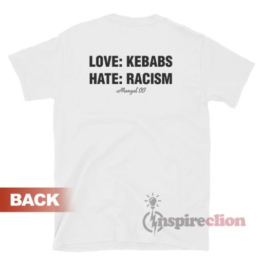 Love Kebabs Hate Racism T-Shirt For Unisex - Inspireclion.com Love Kebabs Hate Racism T-Shirt For Unisex - Inspireclion.com