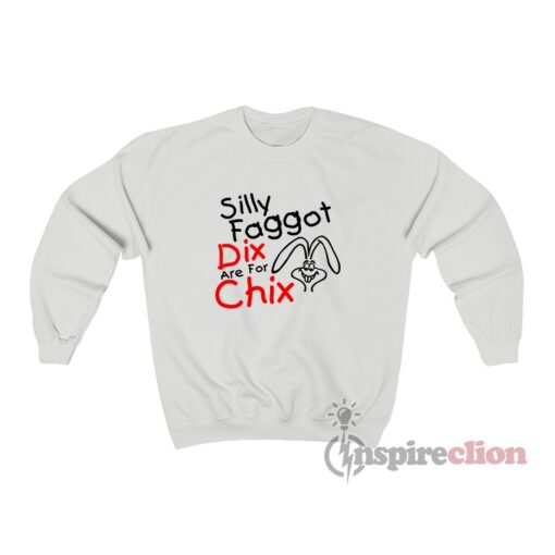 Vintage Streetwear Silly Faggot Dix Are For Chix Sweatshirt