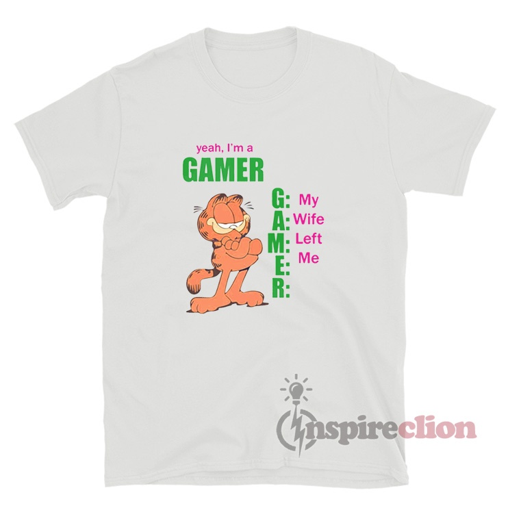 Yeah I'm A Gamer My Wife Left Me T-Shirt - Inspireclion.com
