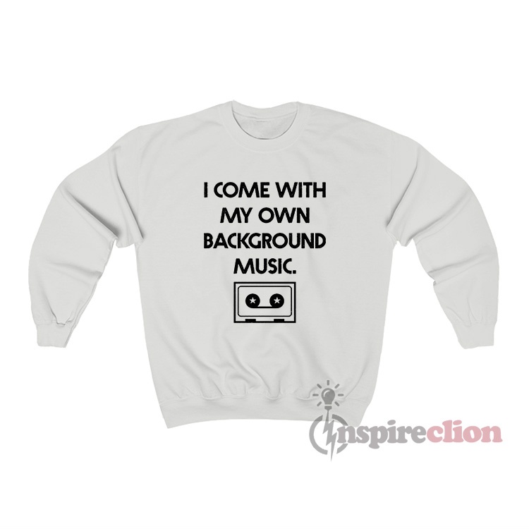 Chad Danforth I Come With My Own Background Music Sweatshirt