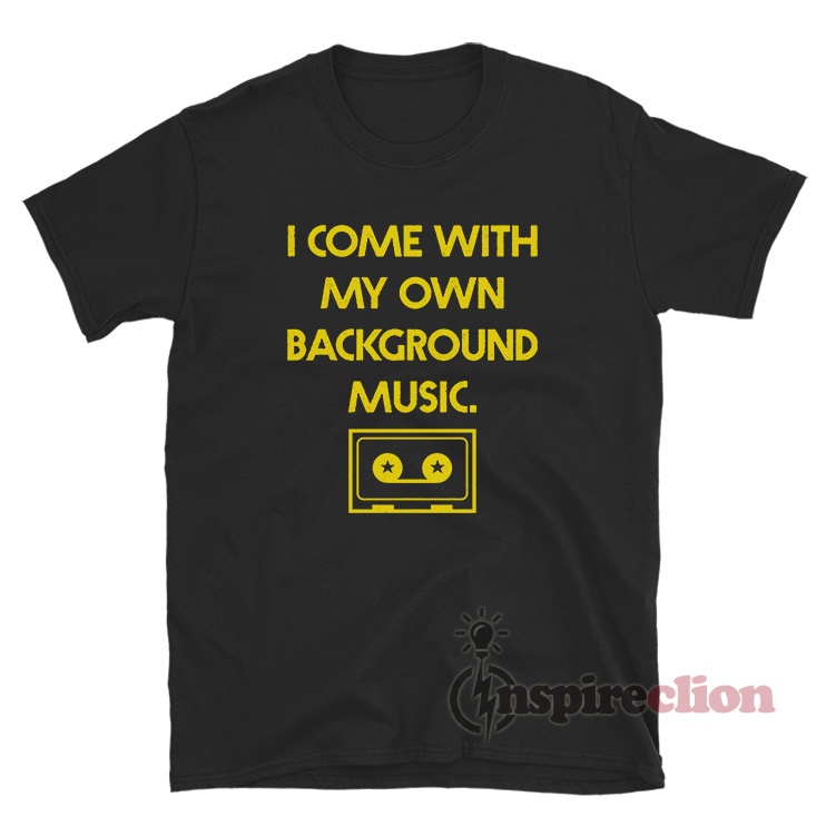 Chad Danforth I Come With My Own Background Music T-Shirt