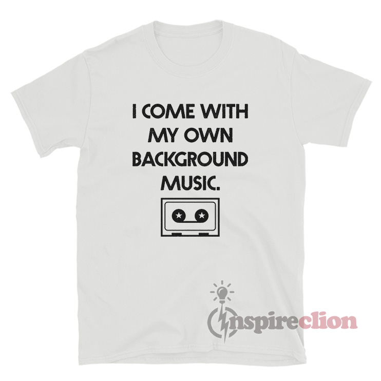 Chad Danforth I Come With My Own Background Music T-Shirt