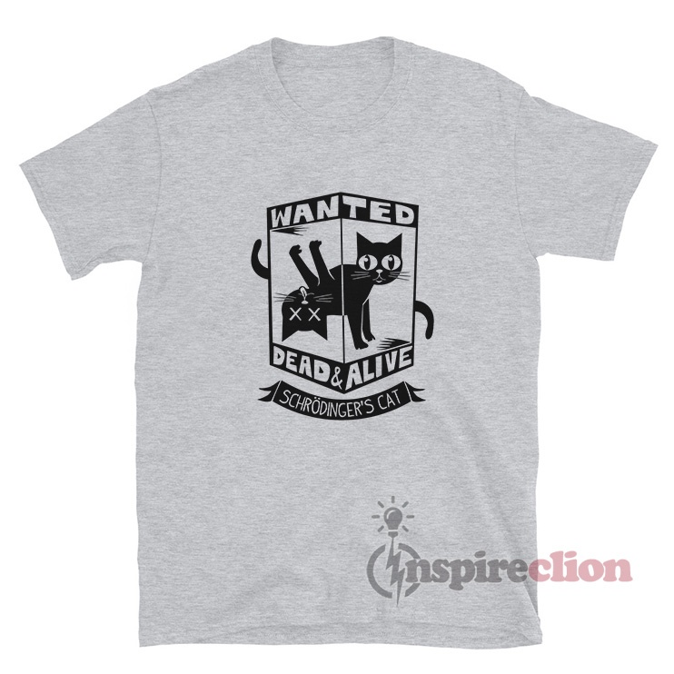Cisco Ramon Wanted Dead And Alive Schrodingers Cat T Shirt