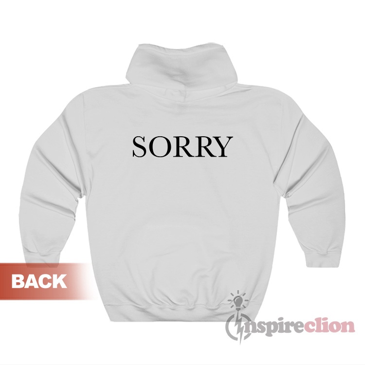Justin Bieber Sorry Hoodie For Unisex - Inspireclion.com Justin Bieber Sorry Hoodie For Unisex - Inspireclion.com