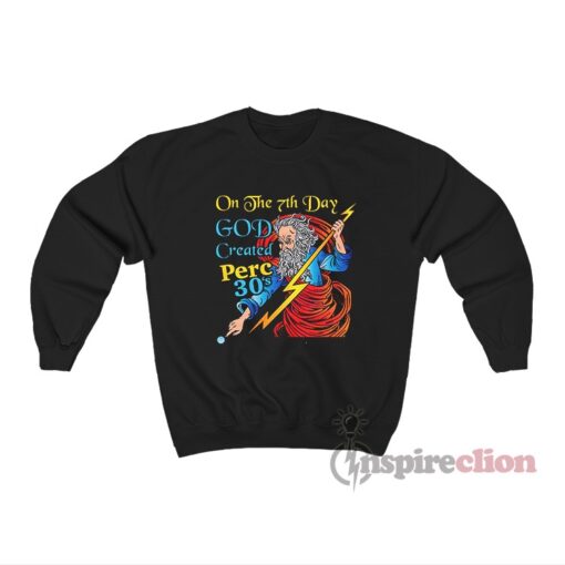 On The 7th Day God Created Perc 30's Sweatshirt For Unisex