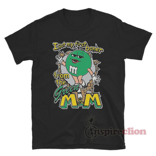 I Got My First Boner From The Green M And M T-Shirt - Inspireclion