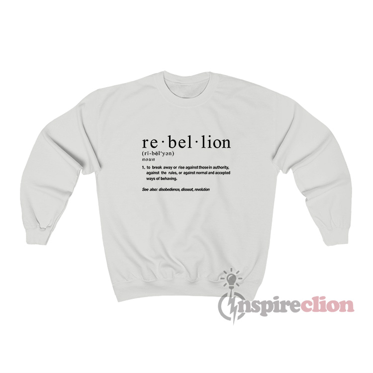 Rebellion Definition Noun Sweatshirt For Women's Or Men's