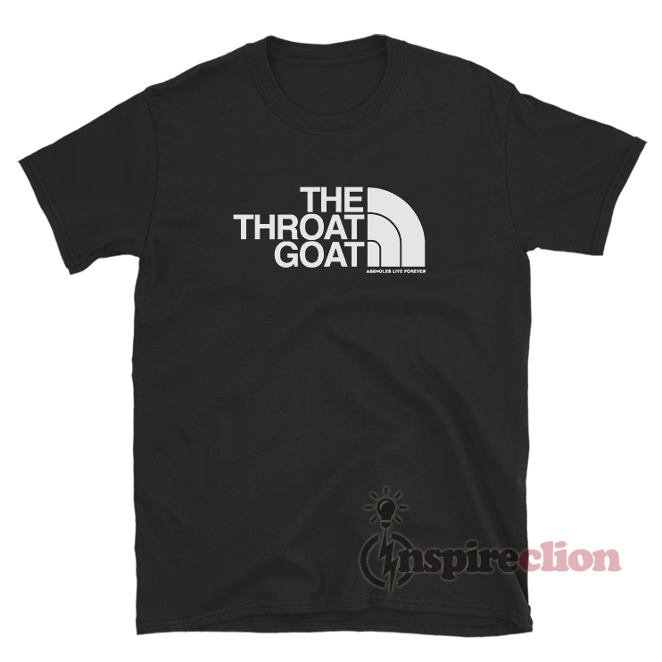 The Throat Goat T-Shirt Assholes Live Forever - Inspireclion.com