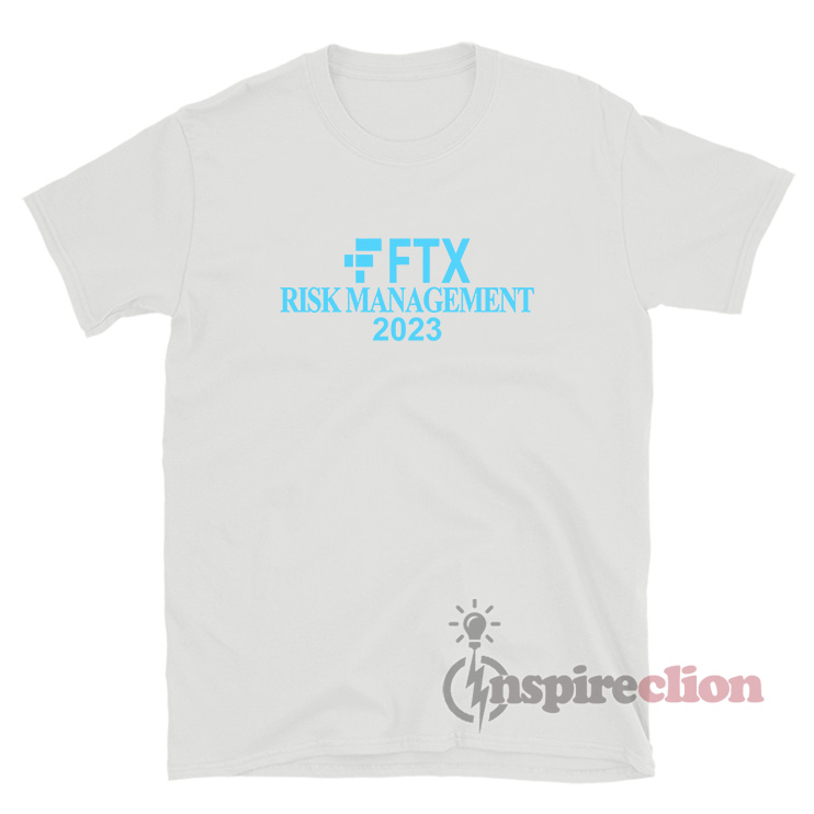 FTX Risk Management 2023 T-Shirt For Unisex - Inspireclion.com