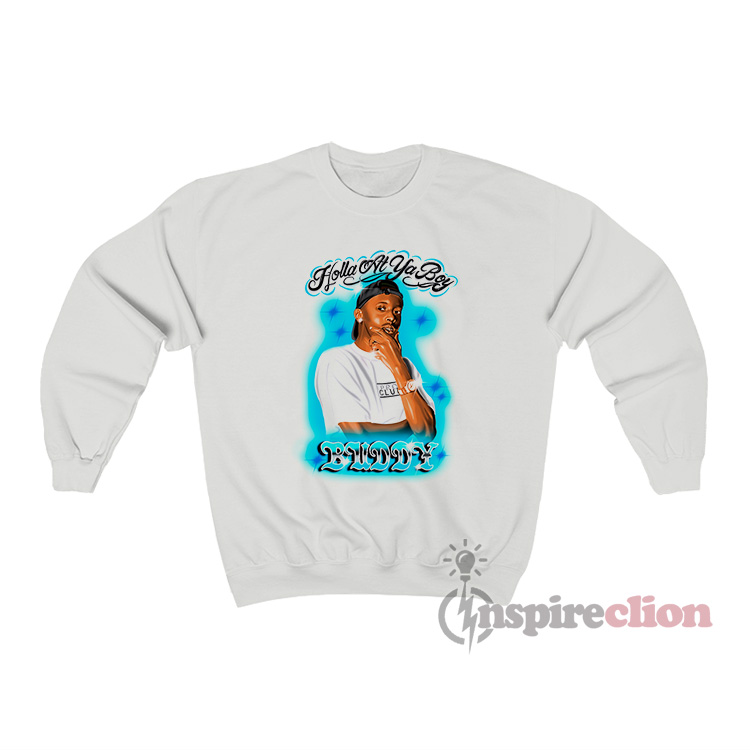 Holla At Ya Boy Buddy Sweatshirt For Women's or Men's