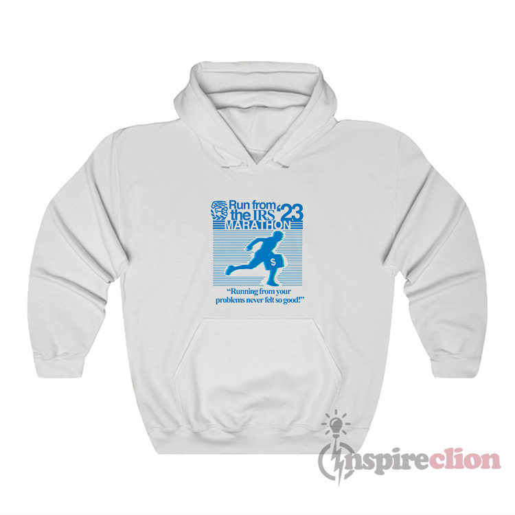 Run From The IRS 2023 Marathon Hoodie - Inspireclion.com