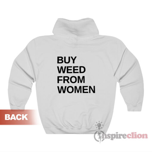 Buy Weed From Women Hoodie - Inspireclion.com