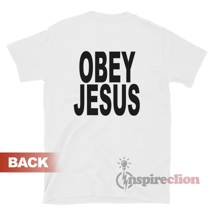 Obey Jesus T-Shirt For Women's Or Men's - Inspireclion.com