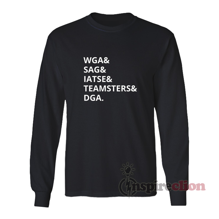 Wga And Sag And Iatse And Teamsters And Dga Long Sleeves Tee
