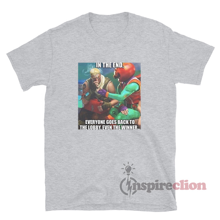 Everyone Goes Back To The Lobby Even The Winner T-Shirt