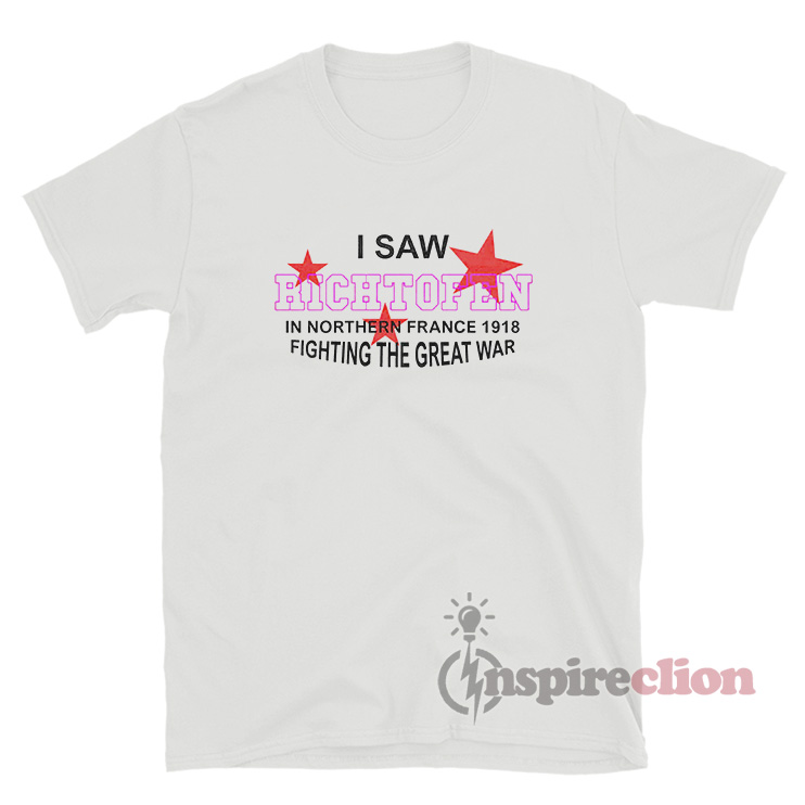 Richtofen In Northern France 1918 Fighting The Great War T-Shirt