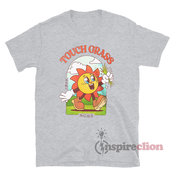 Get It Now Touch Grass T Shirt For Women Or Men Inspireclion