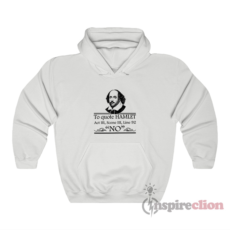 William Shakespeare No Quote Hamlet Hoodie - Inspireclion.com