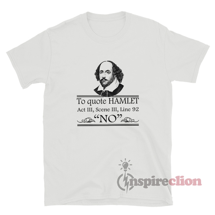 William Shakespeare No Quote Hamlet T-Shirt - Inspireclion.com