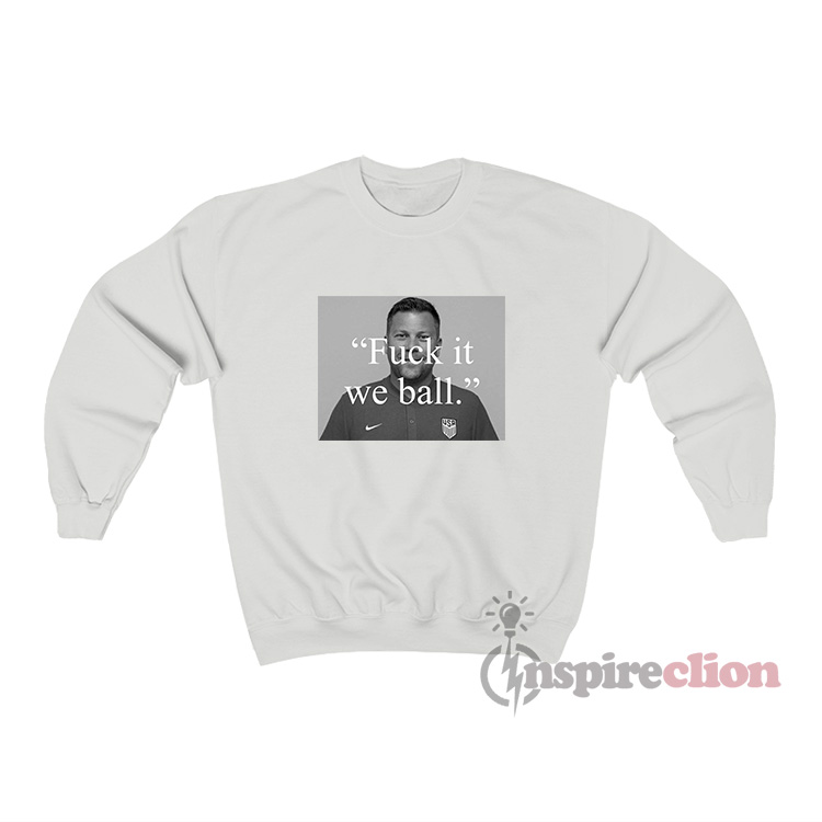 Brian Joseph Callaghan Fuck It We Ball Sweatshirt For UNISEX