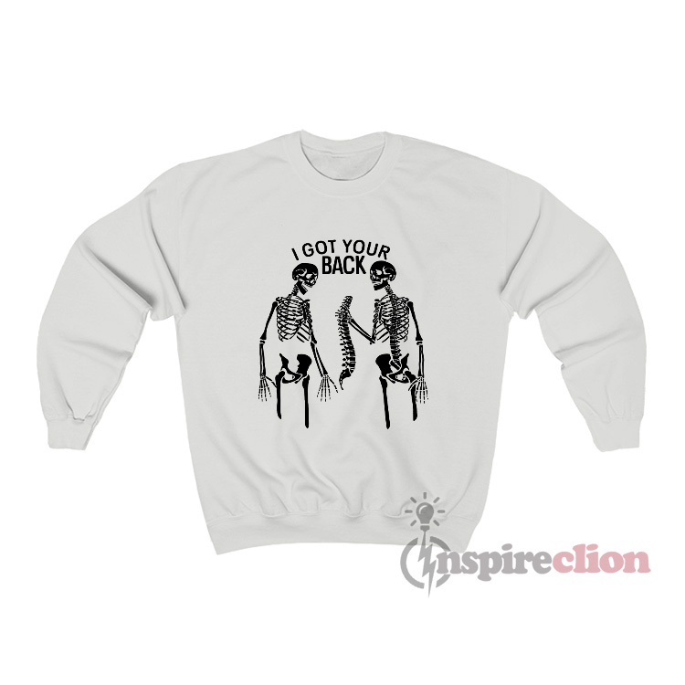 I Got Your Back Skeleton Sweatshirt For Women's Or Men's