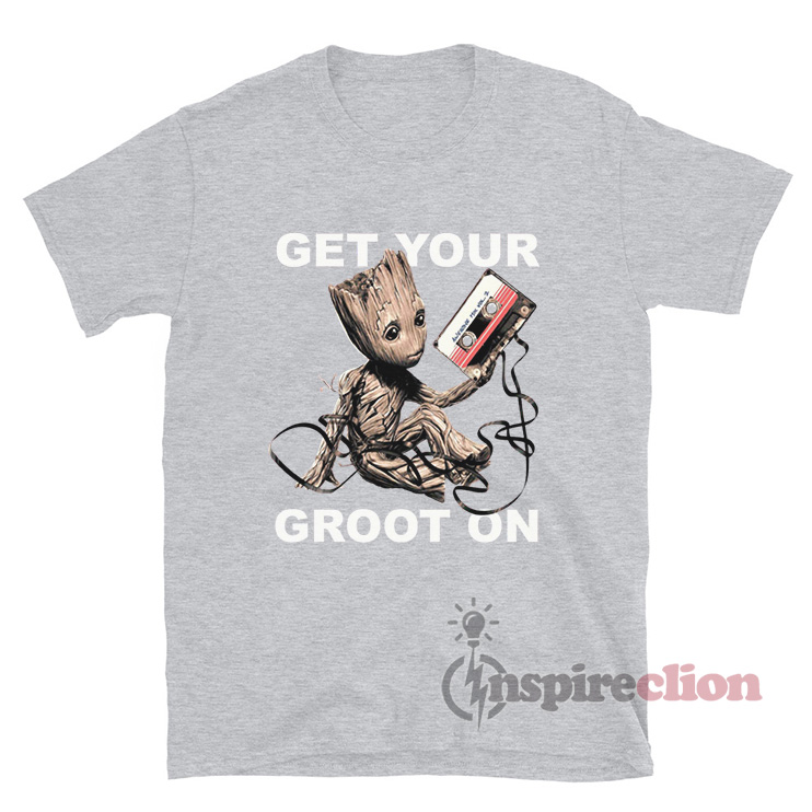 Guardians Of The Galaxy Get Your Groot On T-Shirt - Inspireclion