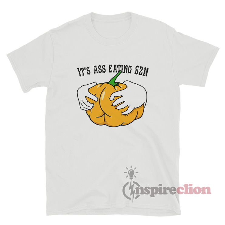 Get It Now Its Ass Eating Szn T Shirt