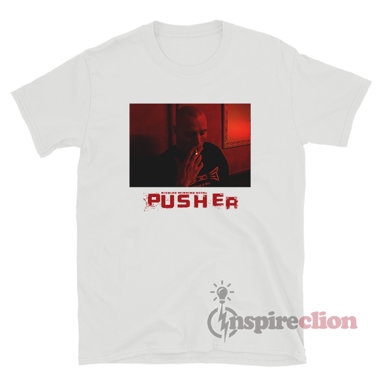 Nicolas Winding Refn Pusher T-Shirt For Sale - Inspireclion.com