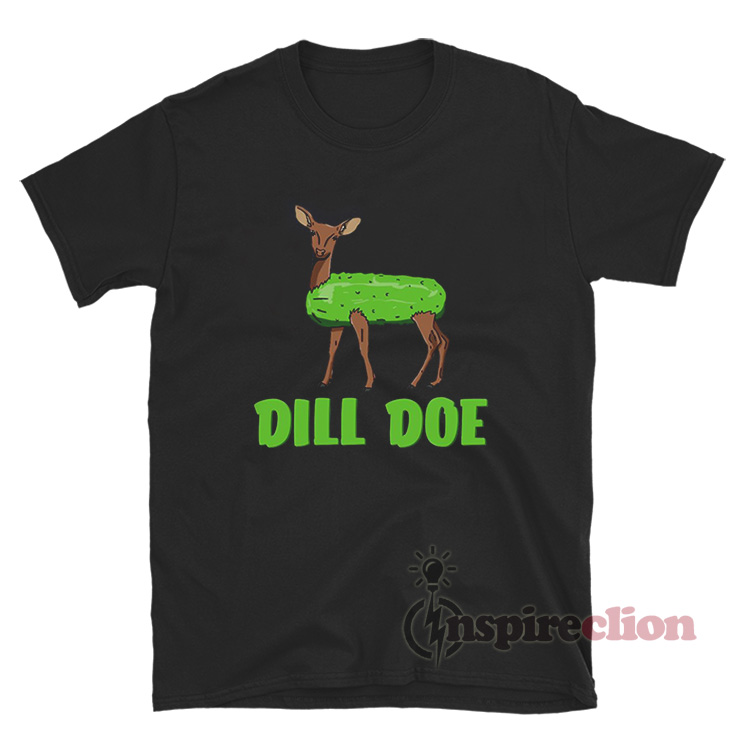 Get It Now Dill Doe Deer Meme T-Shirt - Inspireclion.com