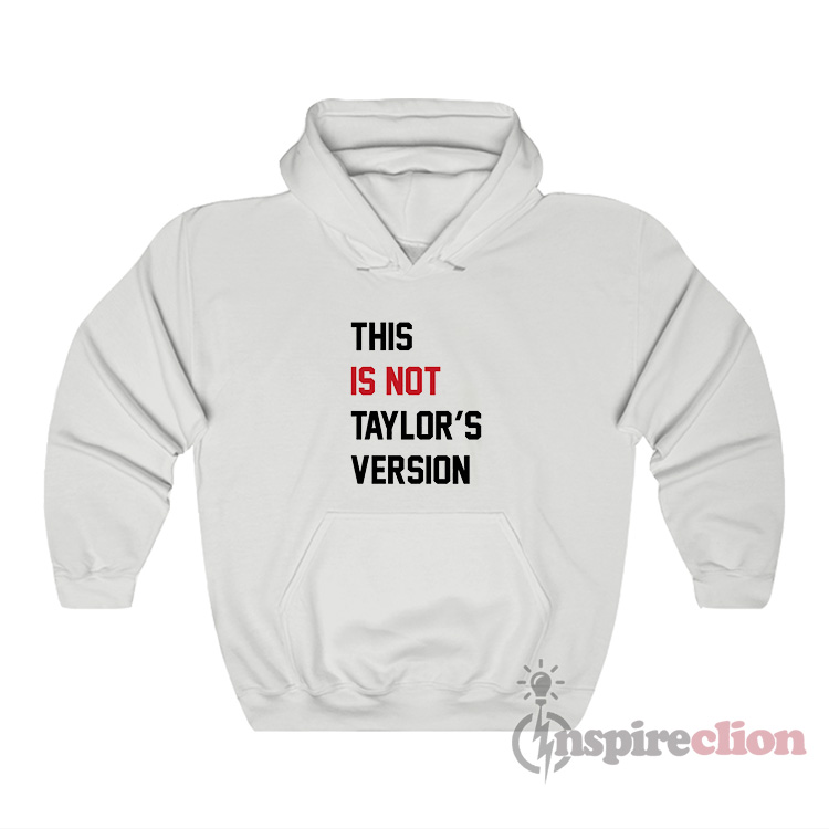 Taylor Swift This Is Not Taylor's Version Hoodie - Inspireclion.com