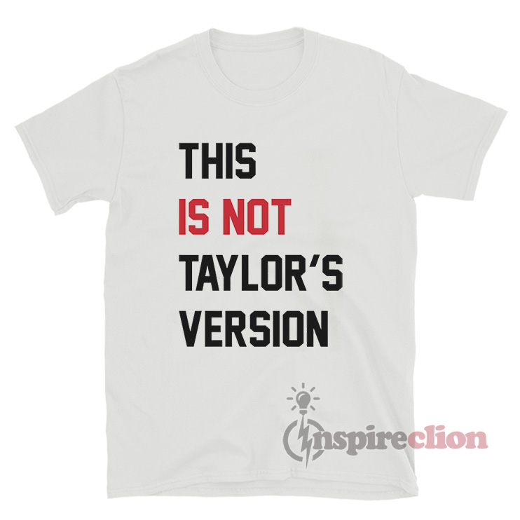 Taylor Swift This Is Not Taylor's Version T-Shirt - Inspireclion.com