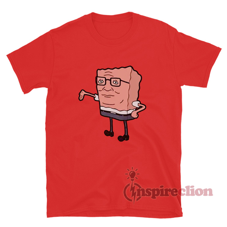 Hank Hill Spongebob Squarepants Meme T Shirt