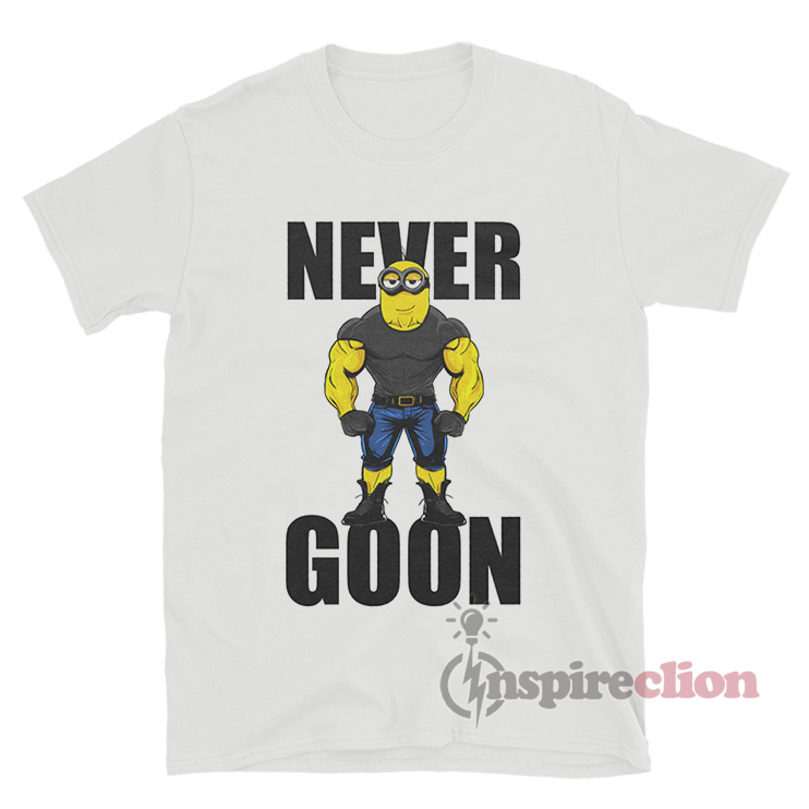 Never Goon Minions Meme T-Shirt For Sale - Inspireclion.com
