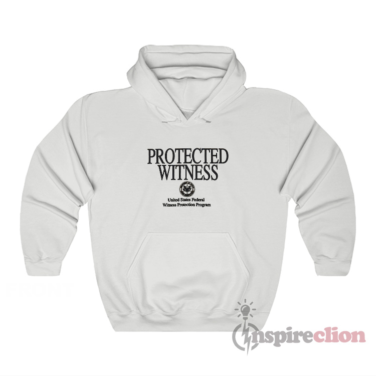 Protected Witness Hoodie For Unisex - Inspireclion.com
