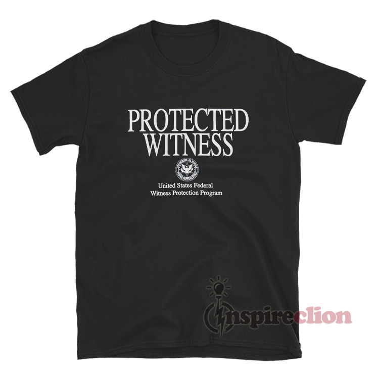 Protected Witness T-Shirt For Women Or Men - Inspireclion.com