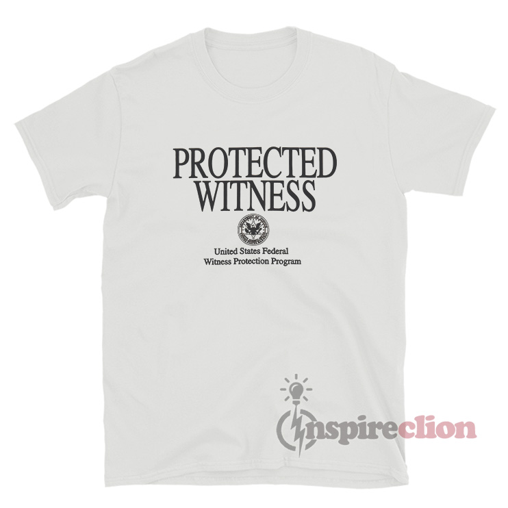 Protected Witness T-Shirt For Women Or Men - Inspireclion.com
