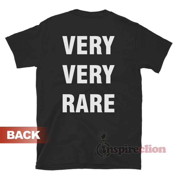 Very Very Rare T-Shirt For Women Or Men - Inspireclion.com