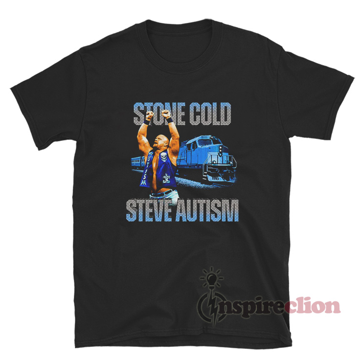 Stone Cold Steve Autism T-Shirt For Sale - Inspireclion.com