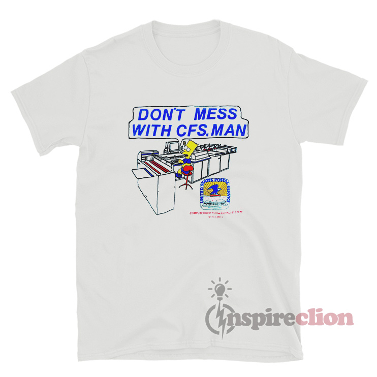 Bart Simpson Don't Mess With Cfs Man T-Shirt - Inspireclion.com