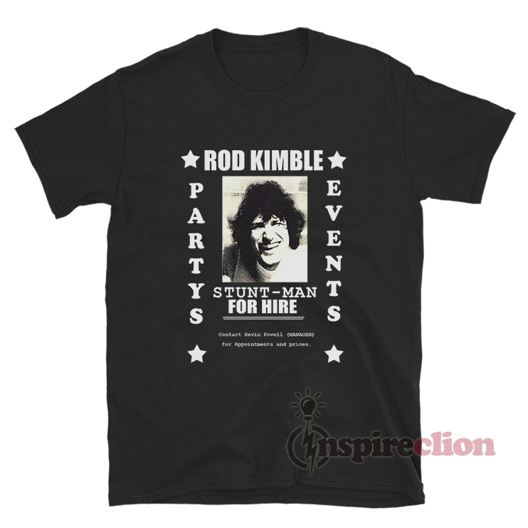 Rod Kimble Stuntman For Hire Hot Rod T-Shirt - Inspireclion.com