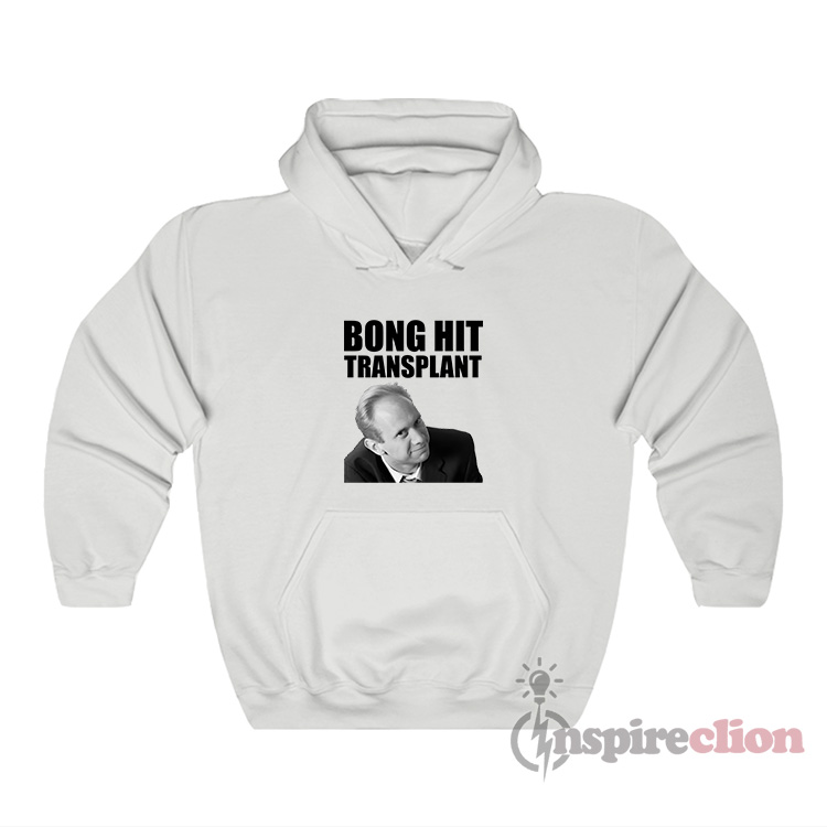 Tom Myers Bong Hit Transplant Hoodie - Inspireclion.com